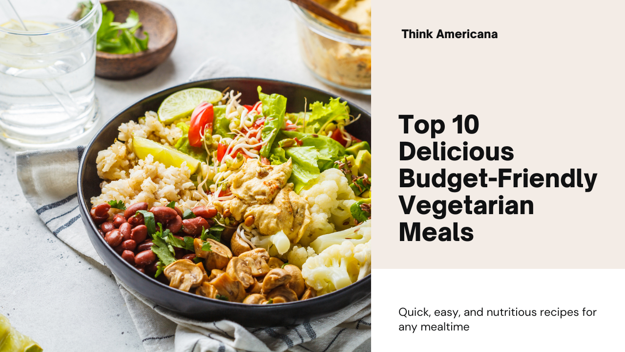 10 Cheap Meals No Meat: Delicious and Easy Recipes - Think Americana ...